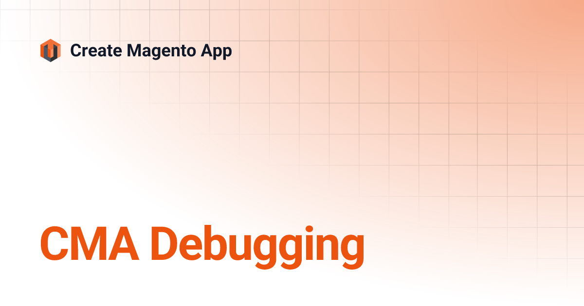 CMA Debugging | Create Magento App