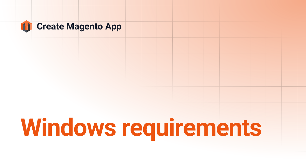 Windows requirements | v1 | Create Magento App