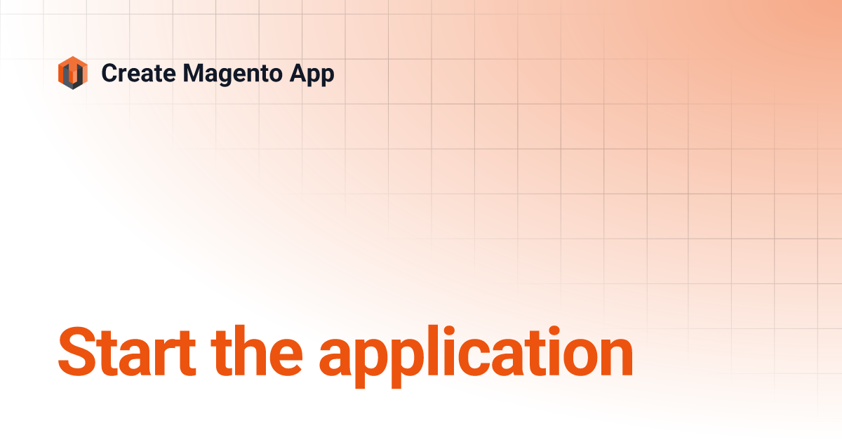 Start the application | Create Magento App