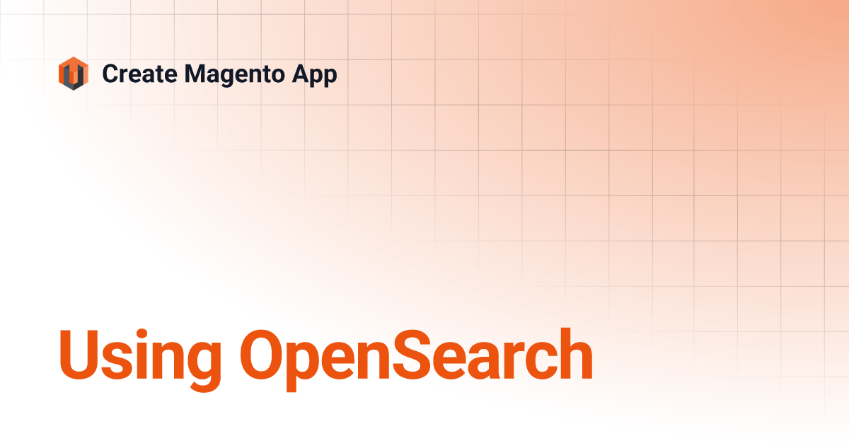 Using OpenSearch | Create Magento App